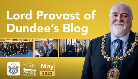 Lord Provost Bill Campbell Blog #12 | Dundee City Council
